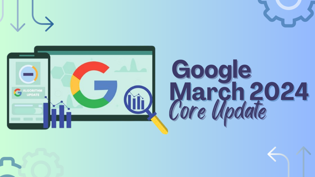 Google's March 2024 Core Update: Effects & Recovery Tips